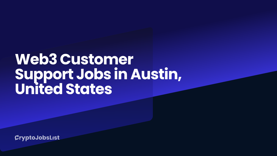 Web3 Customer Support Jobs in Austin, United States