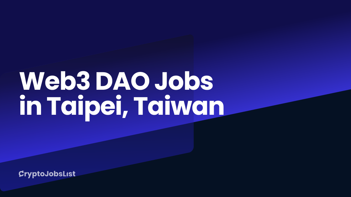 Best Web3 DAO Jobs in Taipei, Taiwan
