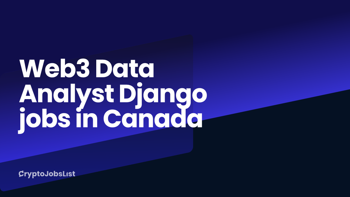 Best Web3 Data Analyst DjanGo Jobs in Canada