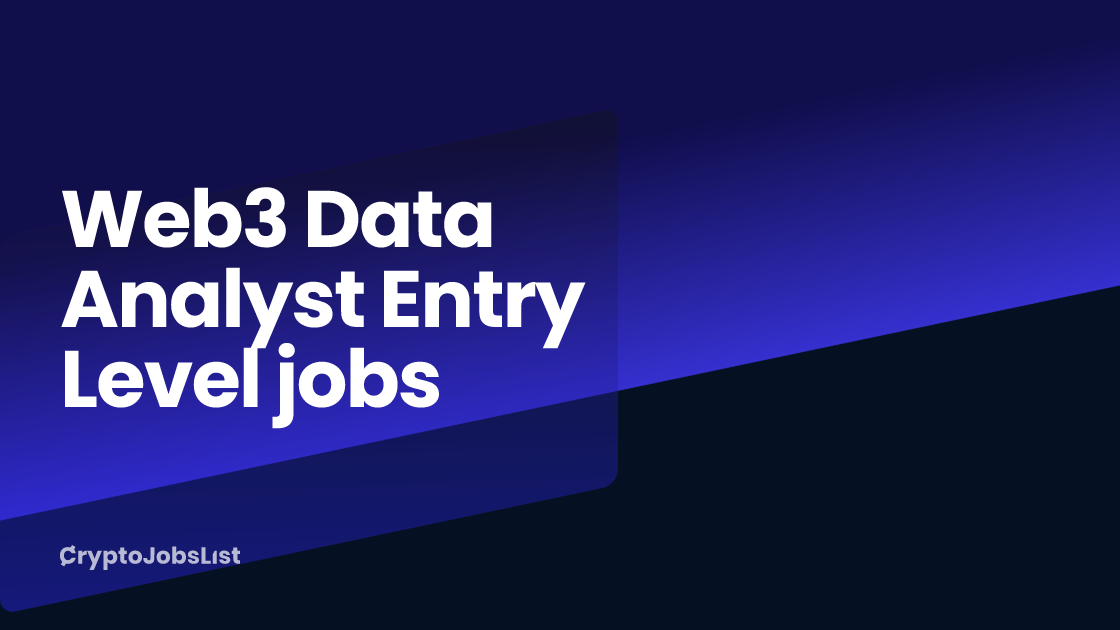 Web3 Data Analyst Entry Level jobs - Feb 2025