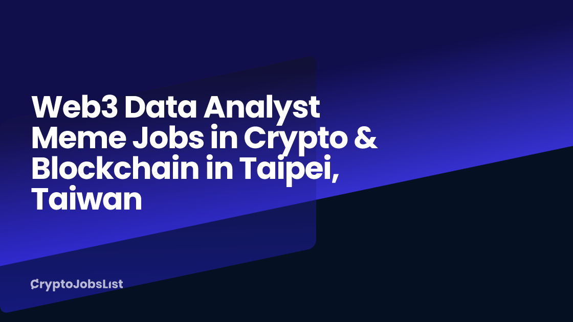 Web3 Data Analyst Meme Jobs in Crypto & Blockchain in Taipei, Taiwan ...