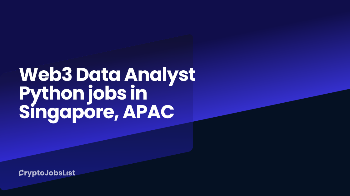 Best Web3 Data Analyst Python Jobs in Singapore, APAC