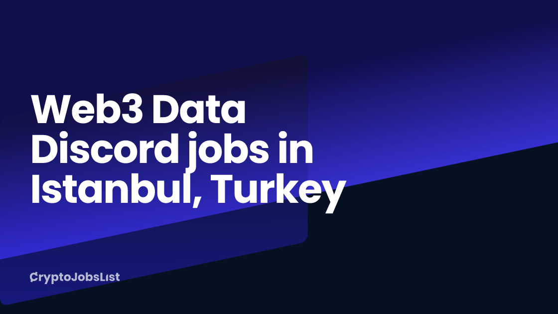 Web3 Data Discord Jobs in Istanbul, Turkey