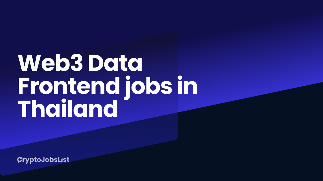 Best Web3 Data Frontend Jobs in Thailand