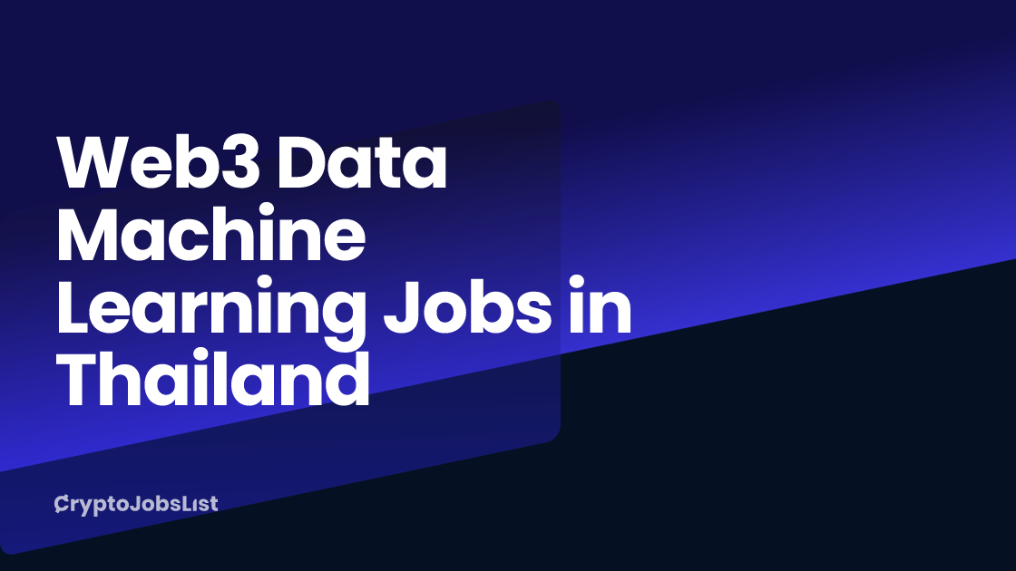 Best Web3 Data Machine Learning Jobs in Thailand - $250k-$300k/year