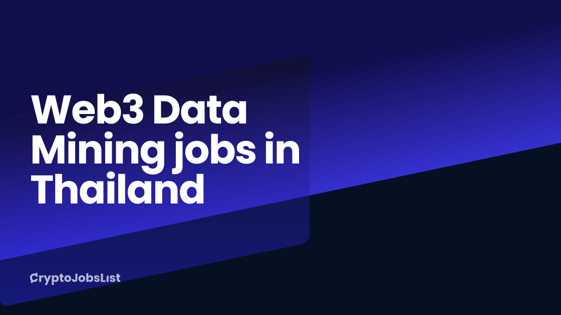 Web3 Data Mining jobs in Thailand - Apr 2025