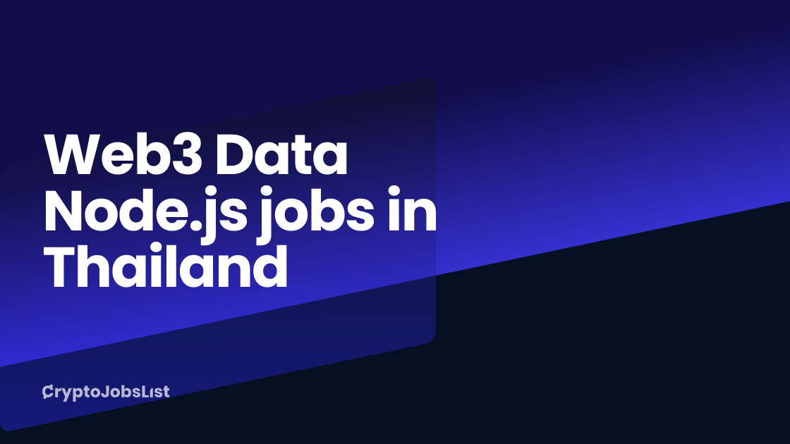 Web3 Data Node.js jobs in Thailand - Oct 2024