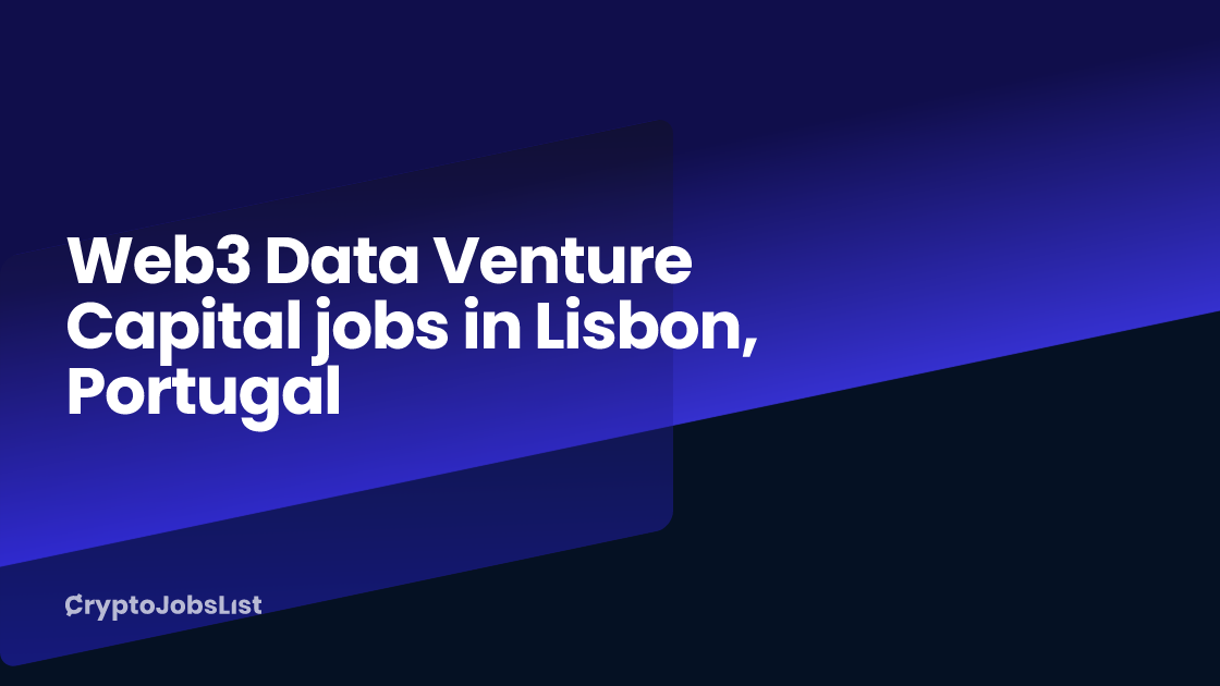 Web3 Data Venture Capital Jobs in Lisbon, Portugal