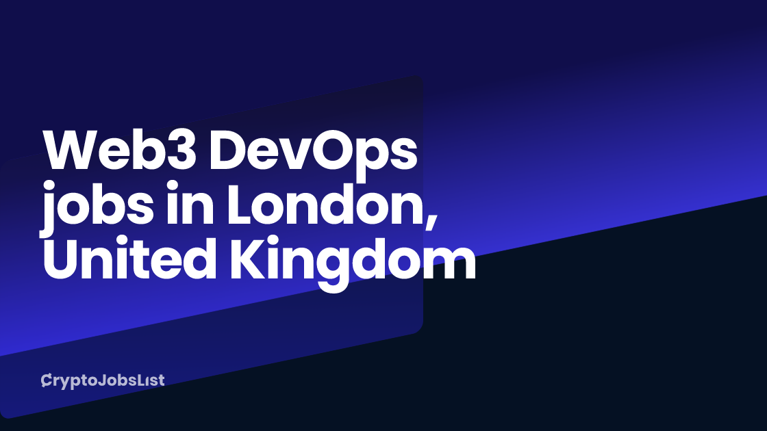 Web3 DevOps Jobs in London, United Kingdom