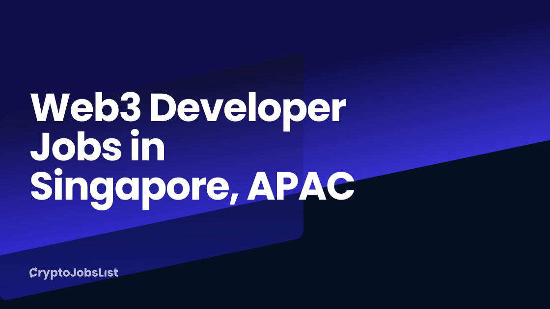 Web3 Developer Jobs in Singapore, APAC - $150k-$200k/year