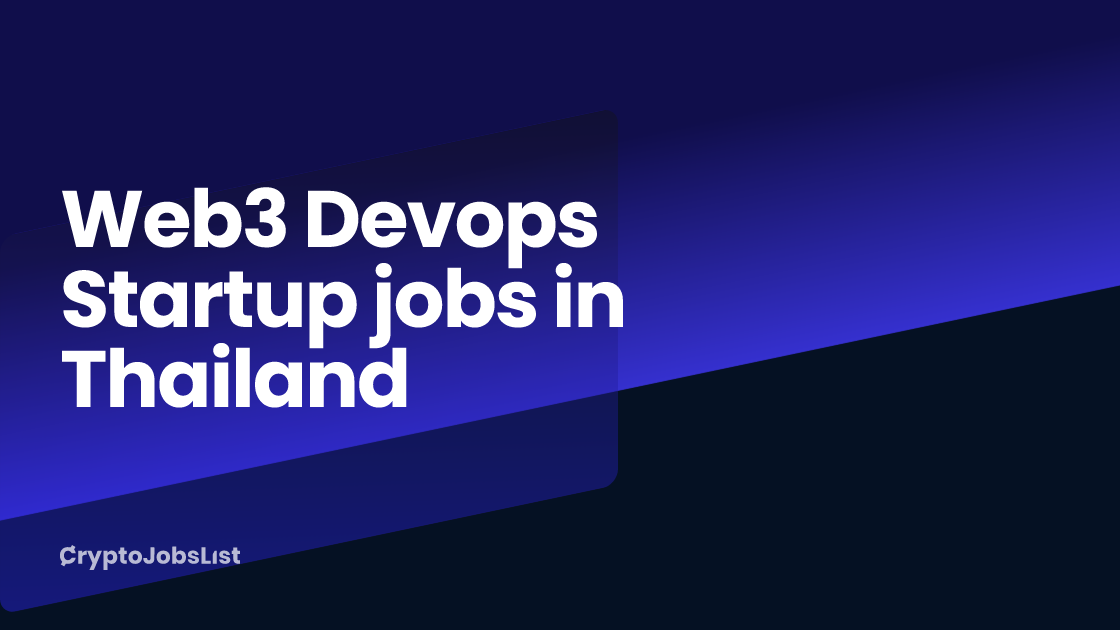 Web3 Devops Startup Jobs in Thailand