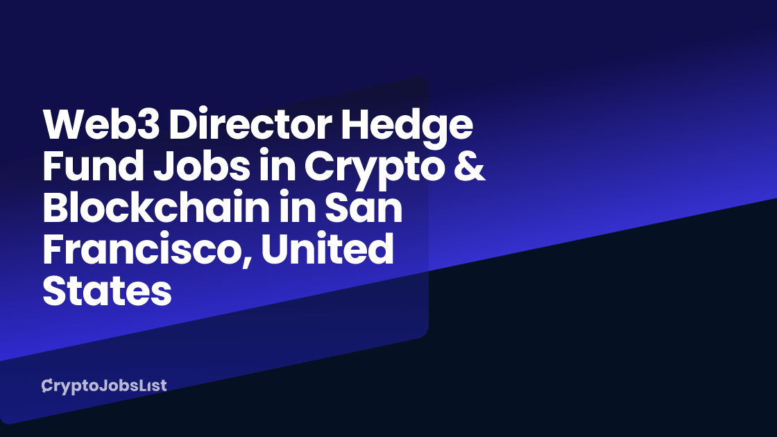 Web3 Director Hedge Fund Jobs in Crypto & Blockchain in San Francisco ...