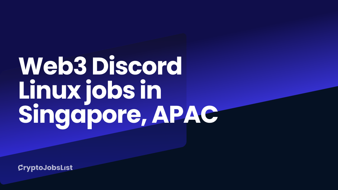 Web3 Discord Linux Jobs in Singapore, APAC