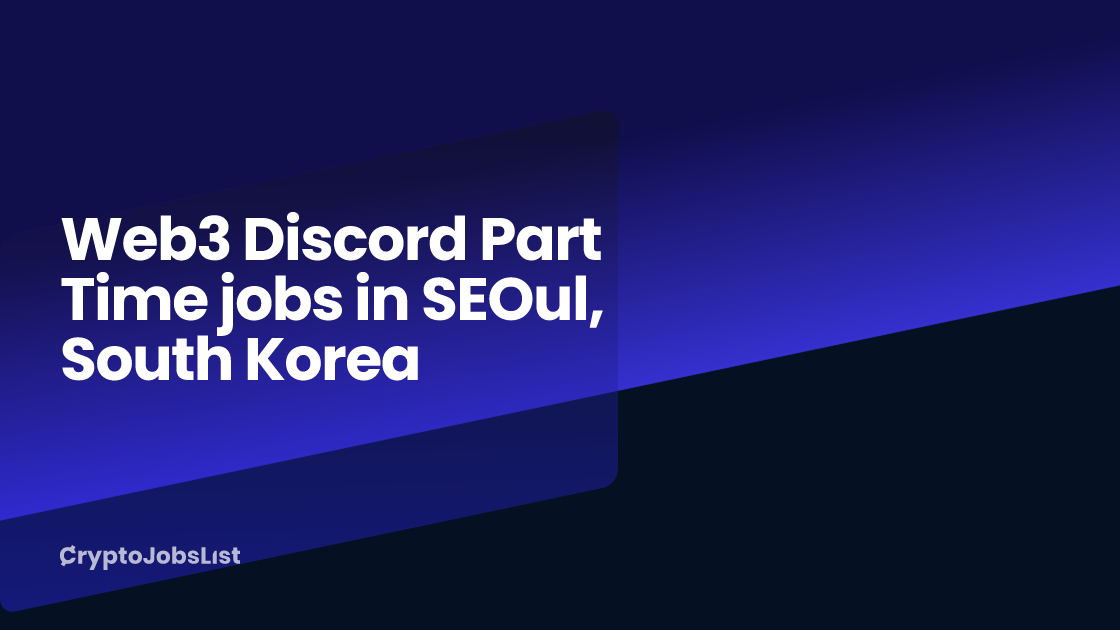 Best Web3 Discord Part Time Jobs in Seoul, South Korea