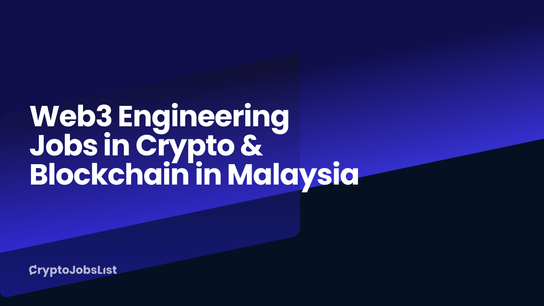 Web3 Engineering Jobs in Crypto & Blockchain in Malaysia (2 New) | Crypto Jobs List