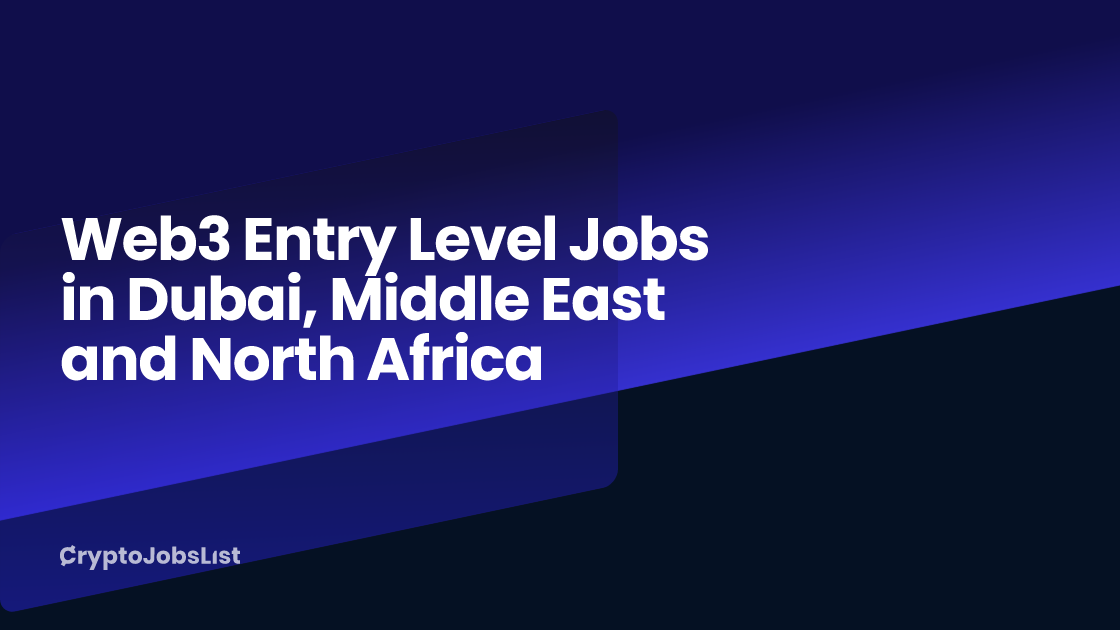 Web3 Entry Level Jobs in Dubai, Middle East and North Africa
