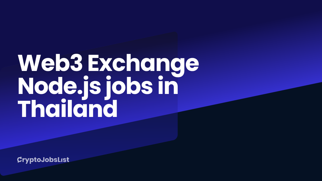 Best Web3 Exchange Node.js Jobs in Thailand