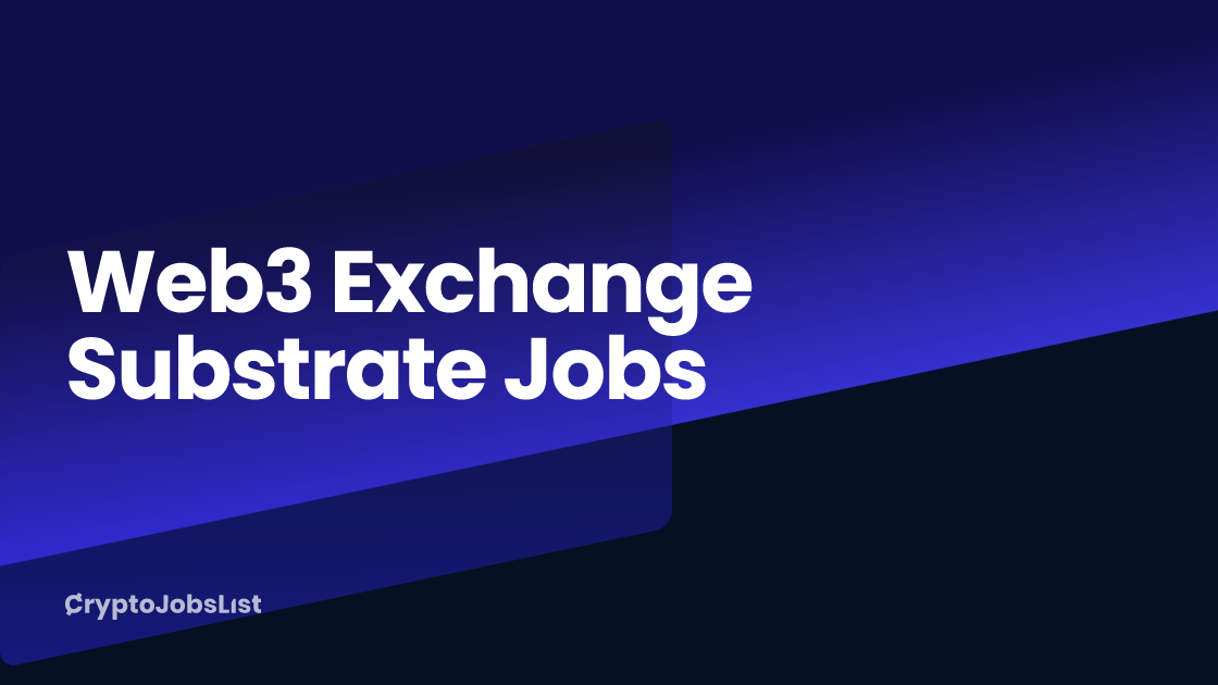 Best Web3 Exchange Substrate Jobs