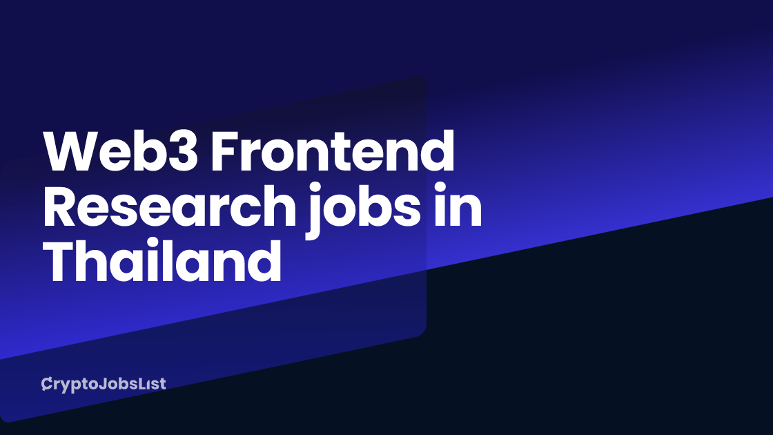 Web3 Frontend Research jobs in Thailand - Feb 2025
