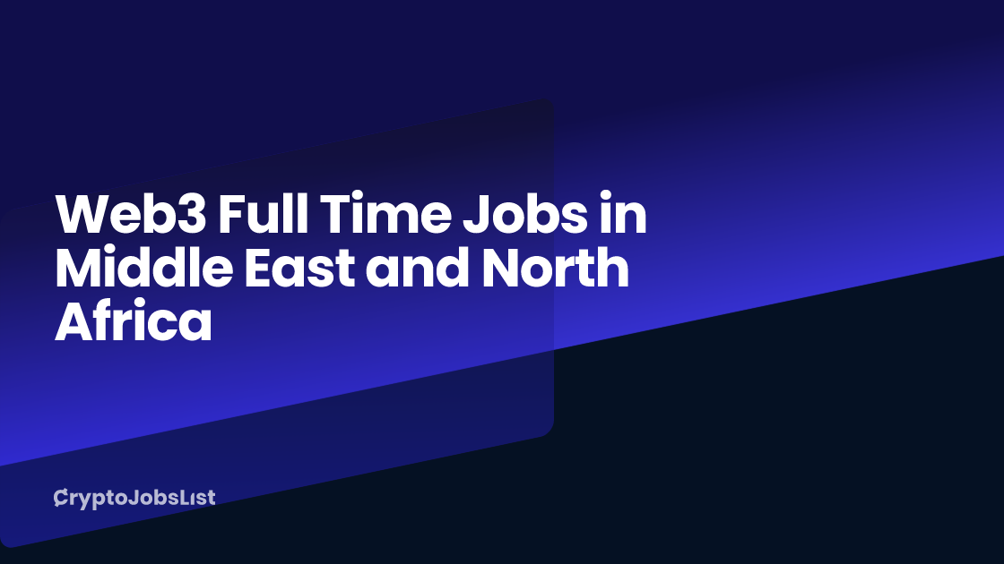 Web3 Full Time Jobs in Middle East and North Africa