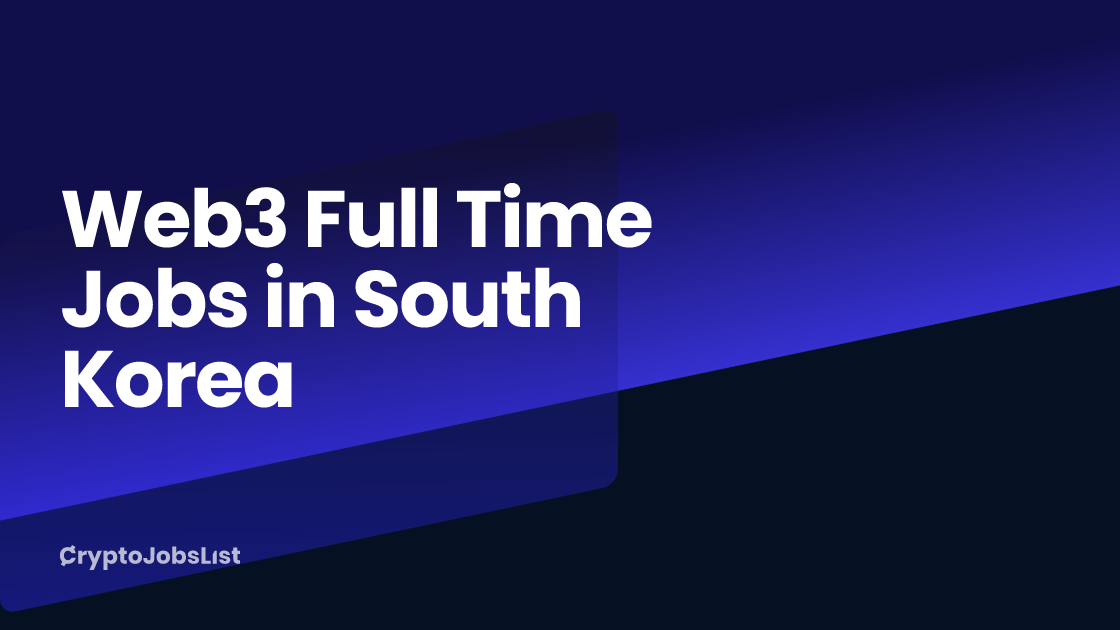 Web3 Full Time Jobs in South Korea