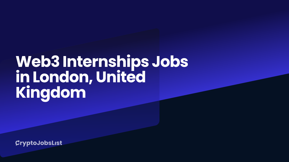 Best Web3 Internships Jobs in London, United Kingdom