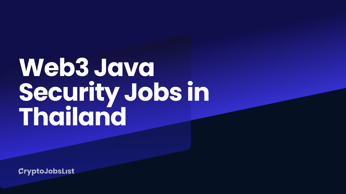 Best Web3 Java Security Jobs in Thailand - $75k-$200k/year