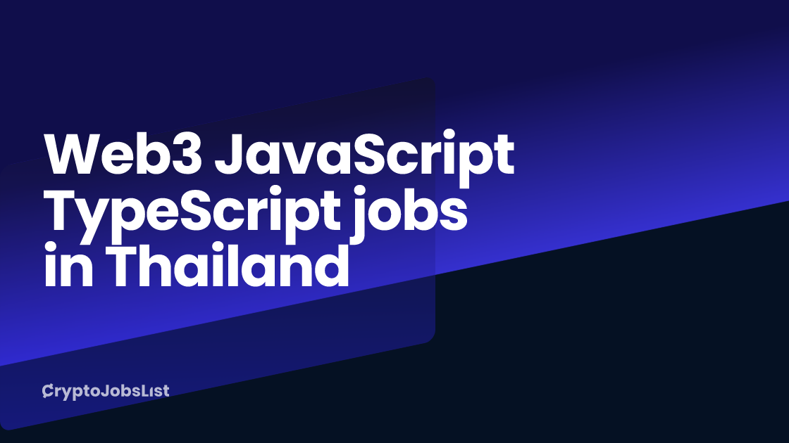 Best Web3 JavaScript TypeScript Jobs in Thailand