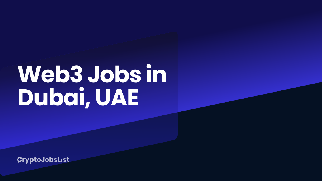 Best Web3 Jobs in Dubai, UAE - $120k-$250k/year