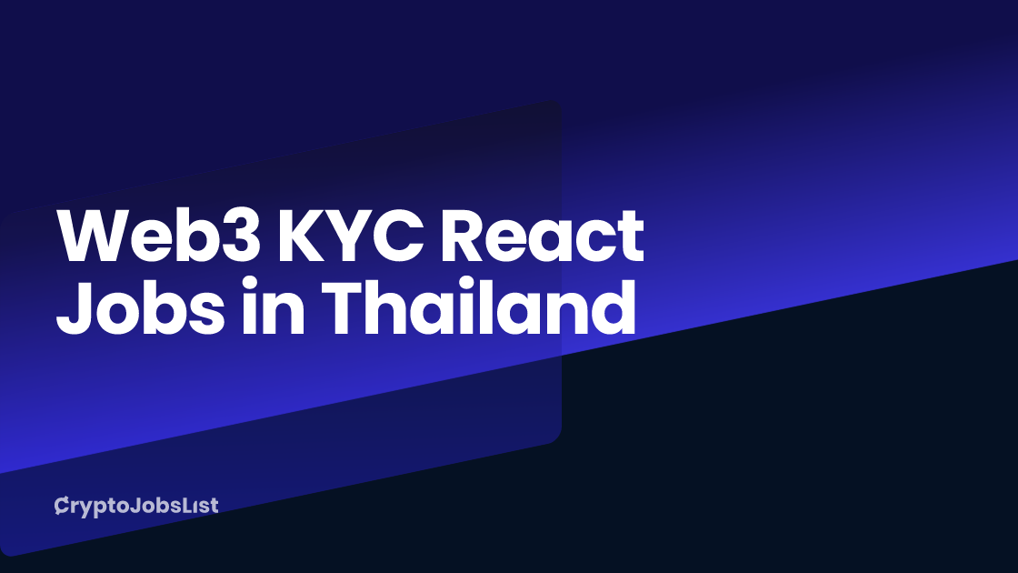 Best Web3 KYC React Jobs in Thailand