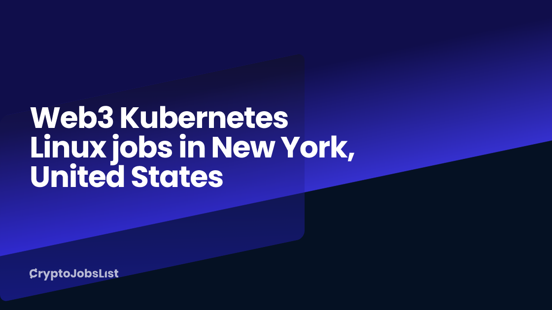 Web3 Kubernetes Linux Jobs in New York, United States
