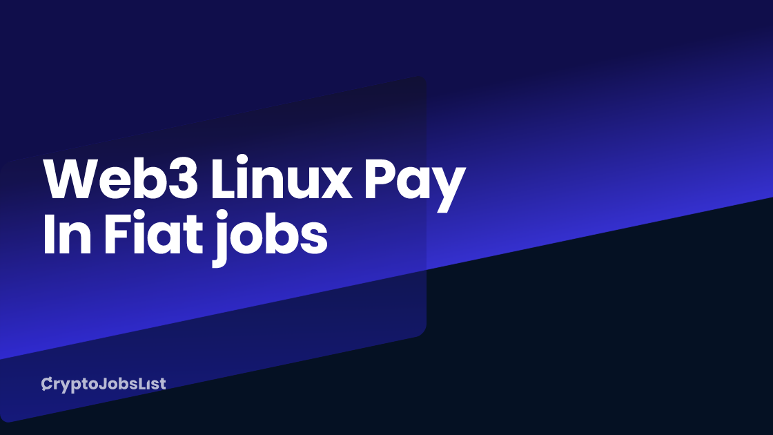Best Web3 Linux PAY IN Fiat Jobs