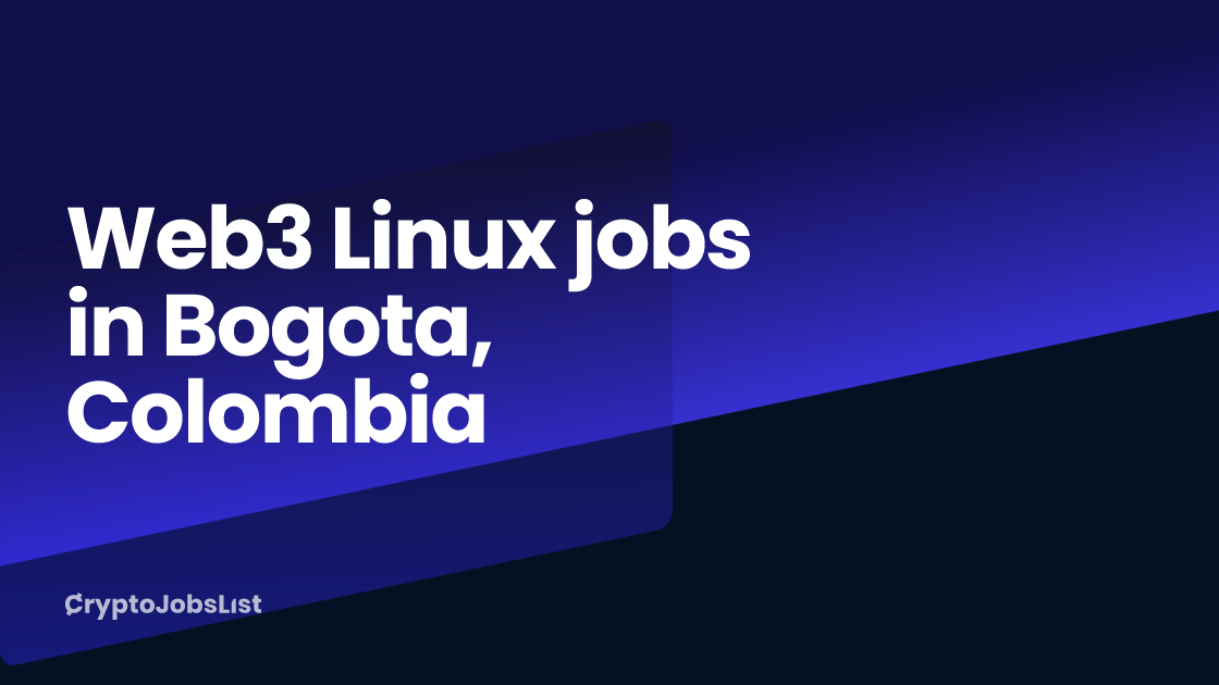 Web3 Linux jobs in Bogota, Colombia - Feb 2025 (1 New)