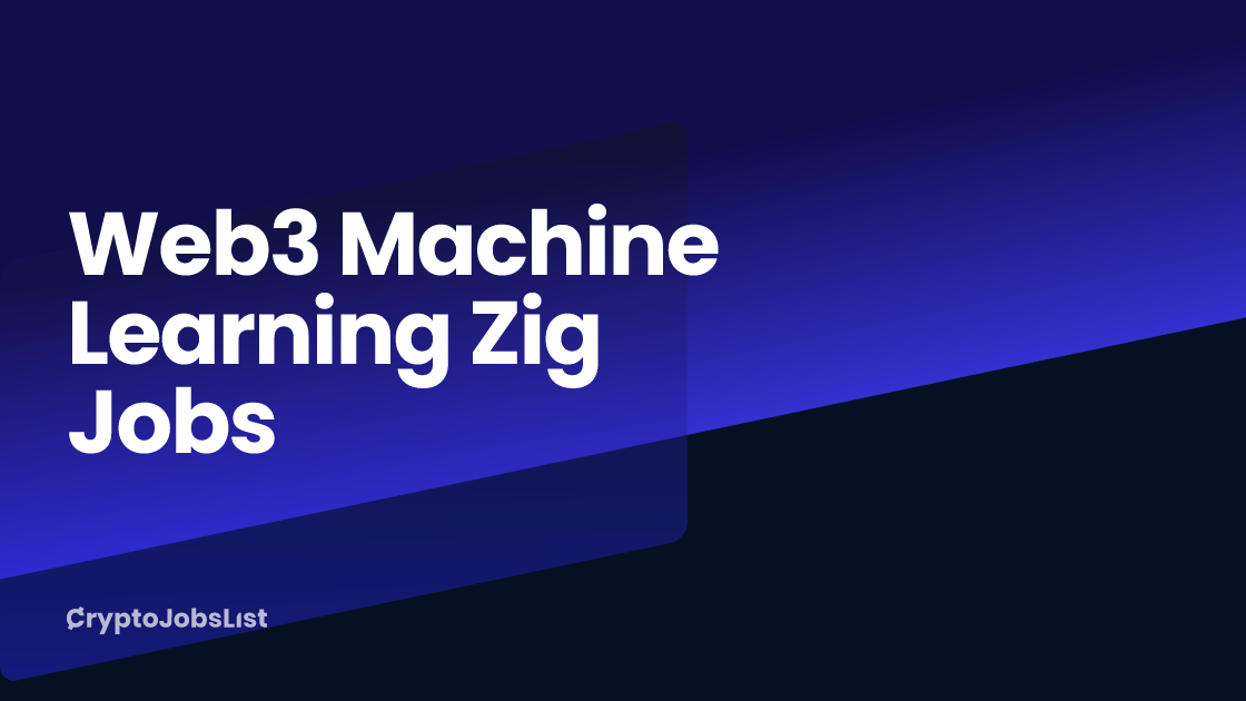 Best Web3 Machine Learning Zig Jobs