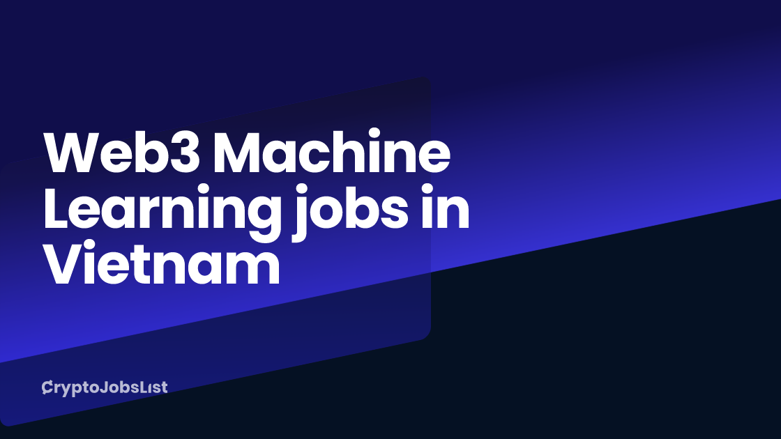 Web3 Machine Learning Jobs in Vietnam
