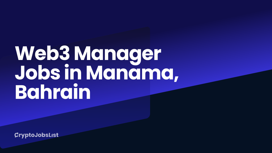 Best Web3 Manager Jobs in Manama, Bahrain - $120k/year