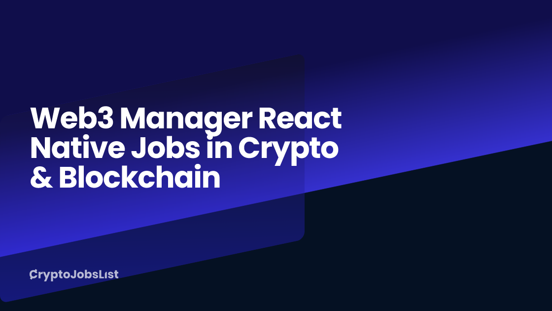 Web3 Manager React Native Jobs in Crypto & Blockchain (2 New) | Crypto Jobs List