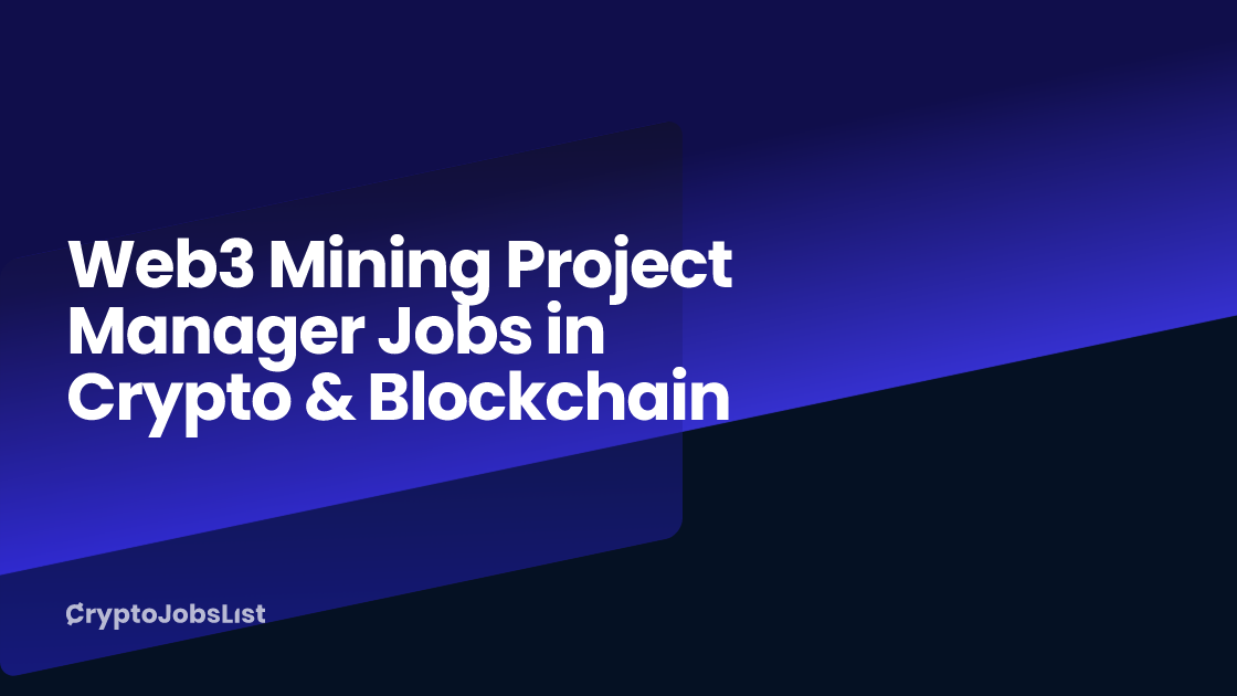 Web3 Mining Project Manager Jobs in Crypto & Blockchain (1 New) | Crypto Jobs List