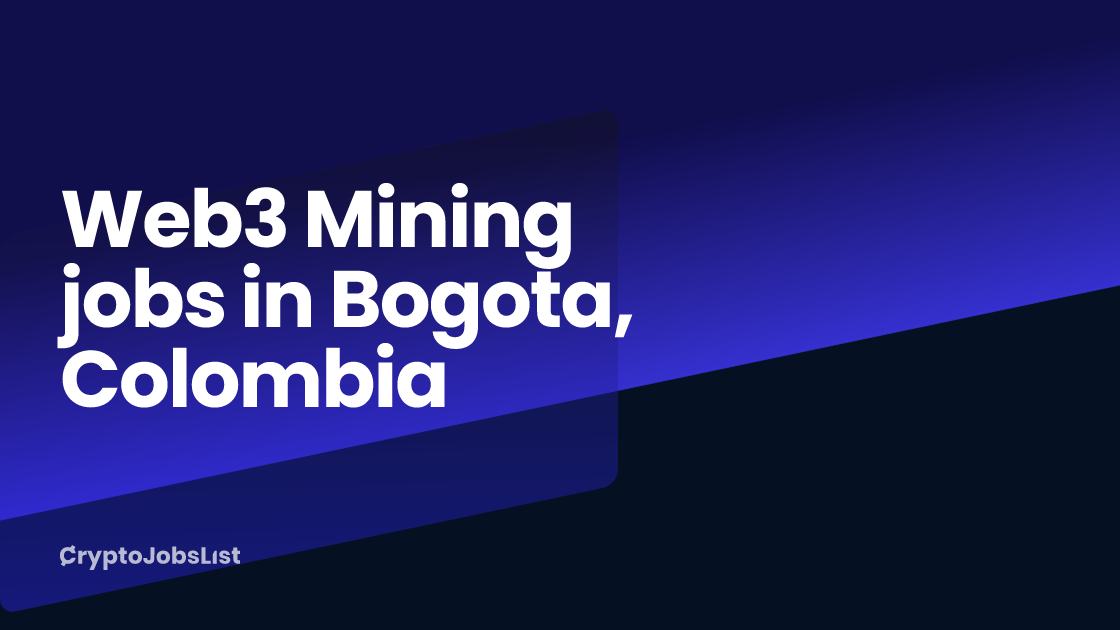 Best Web3 Mining Jobs in BoGota, Colombia
