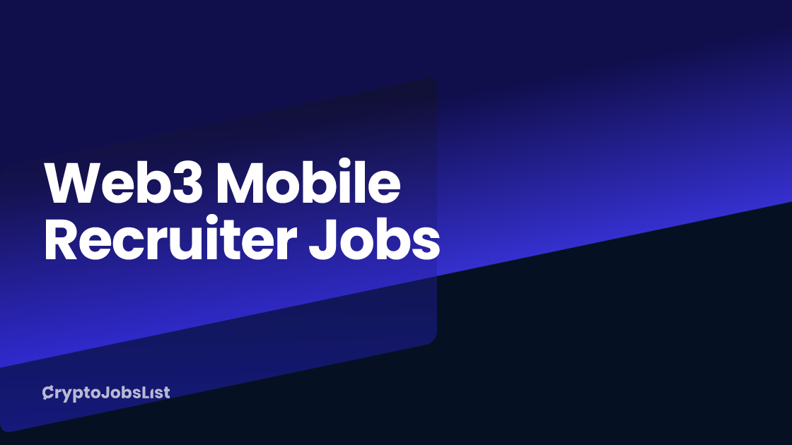 Web3 Mobile Recruiter Jobs - $81k-$128k/year