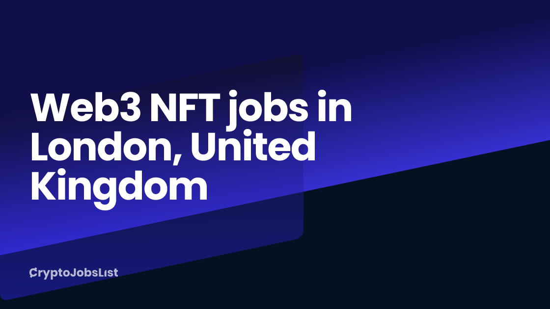 Best Web3 NFT Jobs in London, United Kingdom