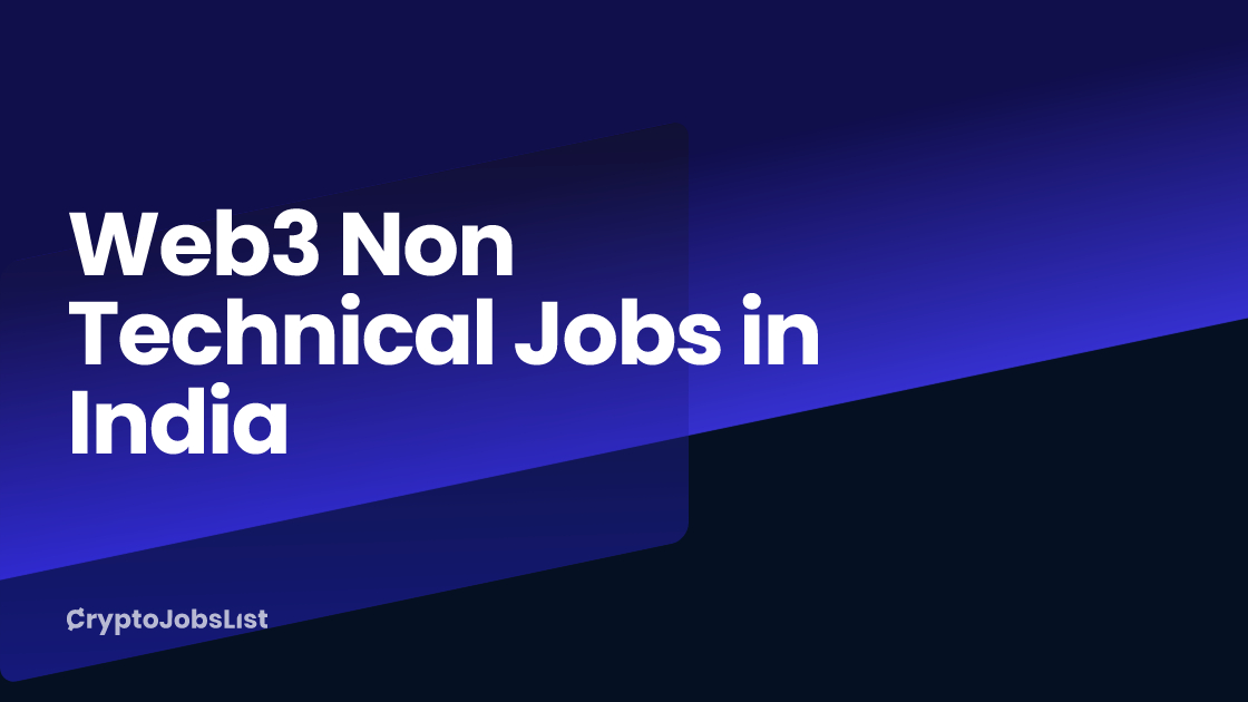Web3 Non Technical Jobs in India - $99k-$144k/year