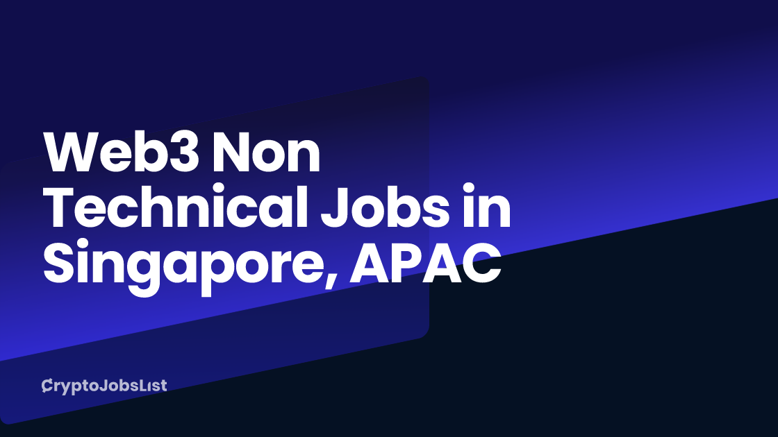 Web3 Non Technical Jobs in Singapore, APAC - $60k-$140k/year