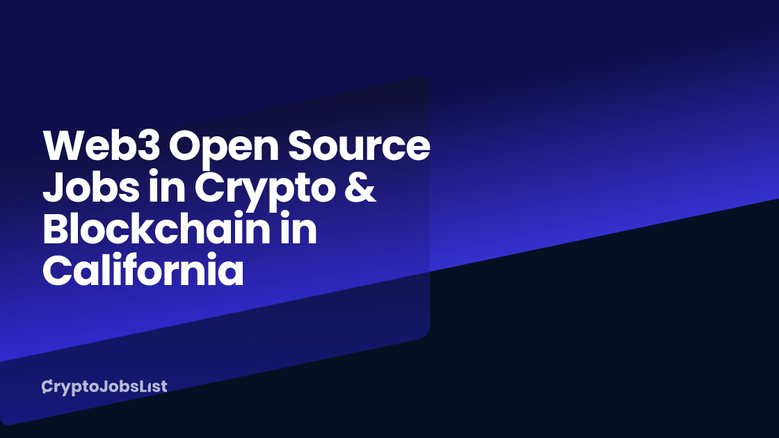 Web3 Open Source Jobs in Crypto & Blockchain in California (10 New) | Crypto Jobs List