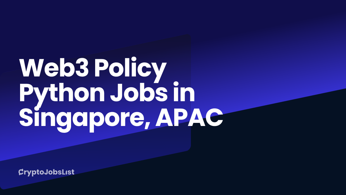 Best Web3 Policy Python Jobs in Singapore, APAC