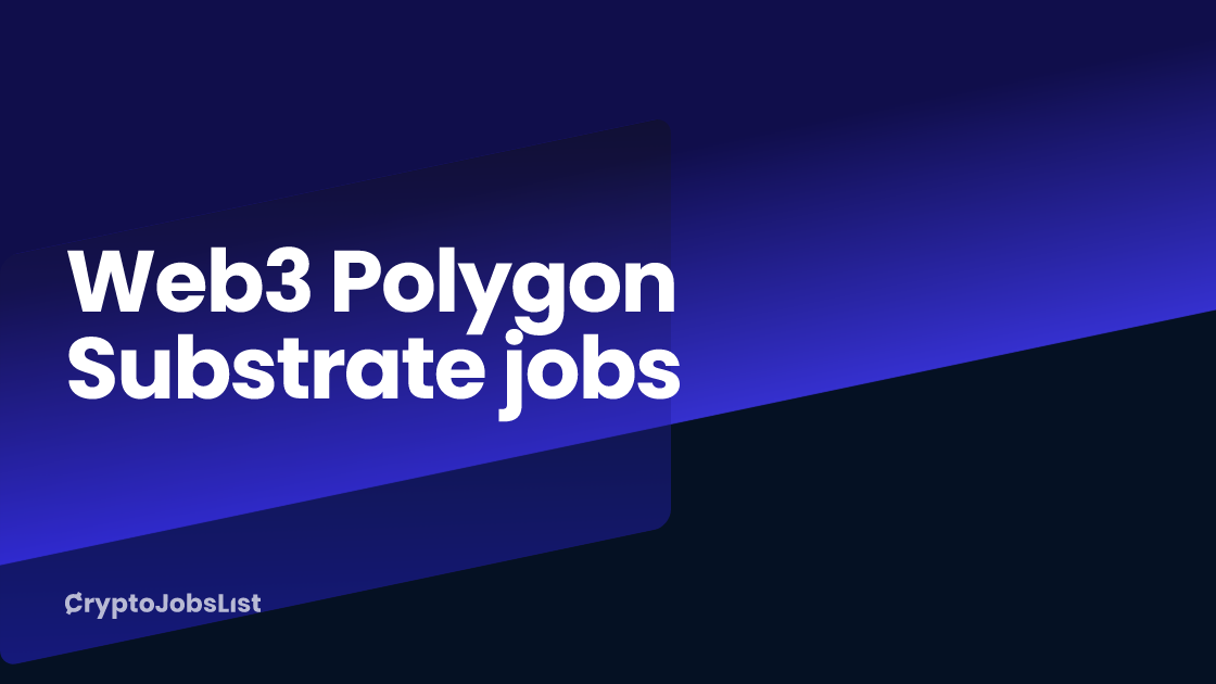 Best Web3 Polygon Substrate Jobs