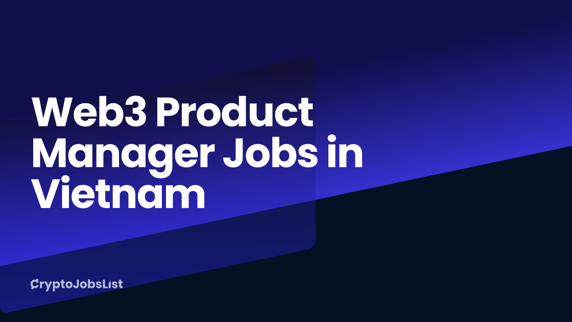Web3 Product Manager Jobs in Vietnam