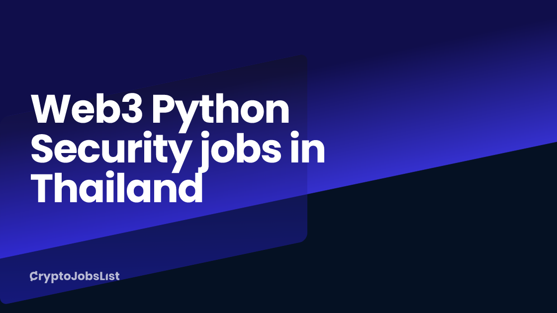 Best Web3 Python Security Jobs in Thailand - $75k-$200k/year