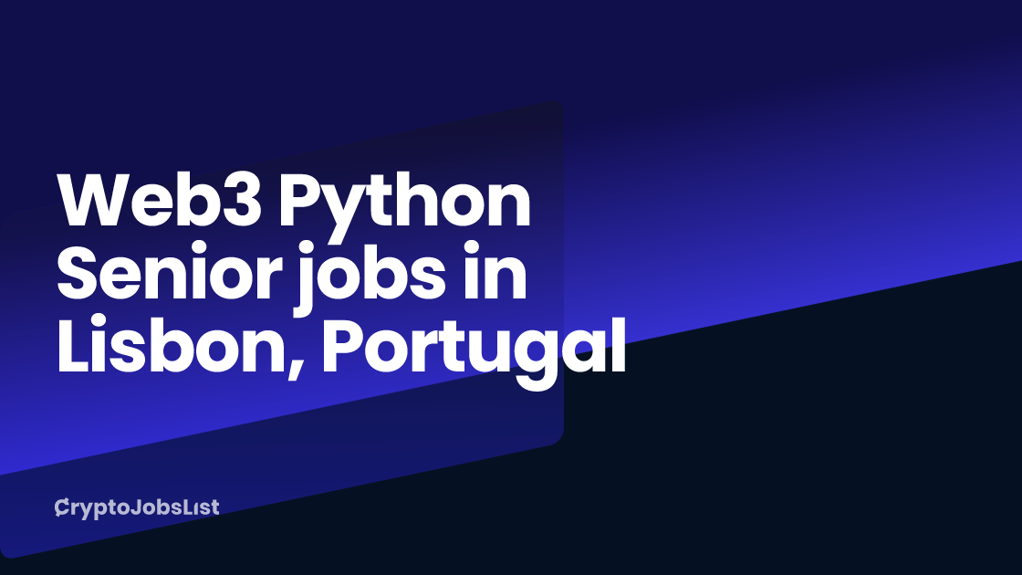 Web3 Python Senior jobs in Lisbon, Portugal - Nov 2024 (1 New)