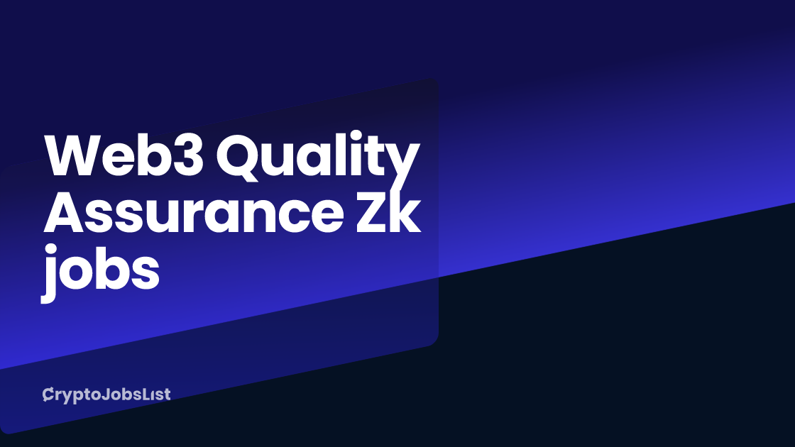 Best Web3 Quality Assurance Zk Jobs